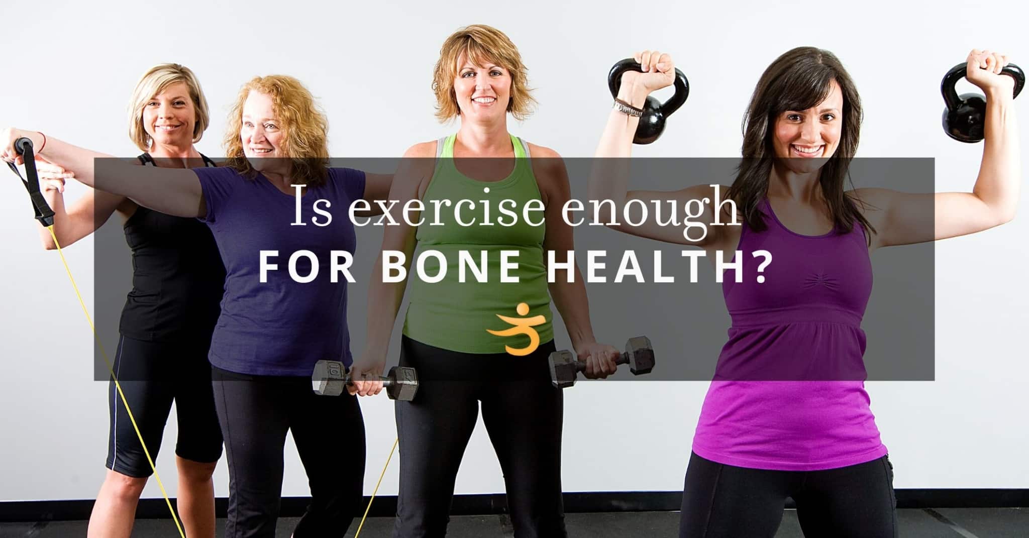 Is exercise enough for bone health? - Better Bones, Better Body