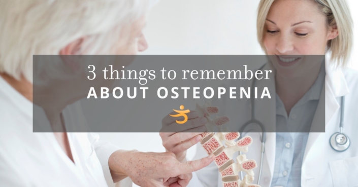 3 things to remember about an osteopenia diagnosis - Better Bones ...