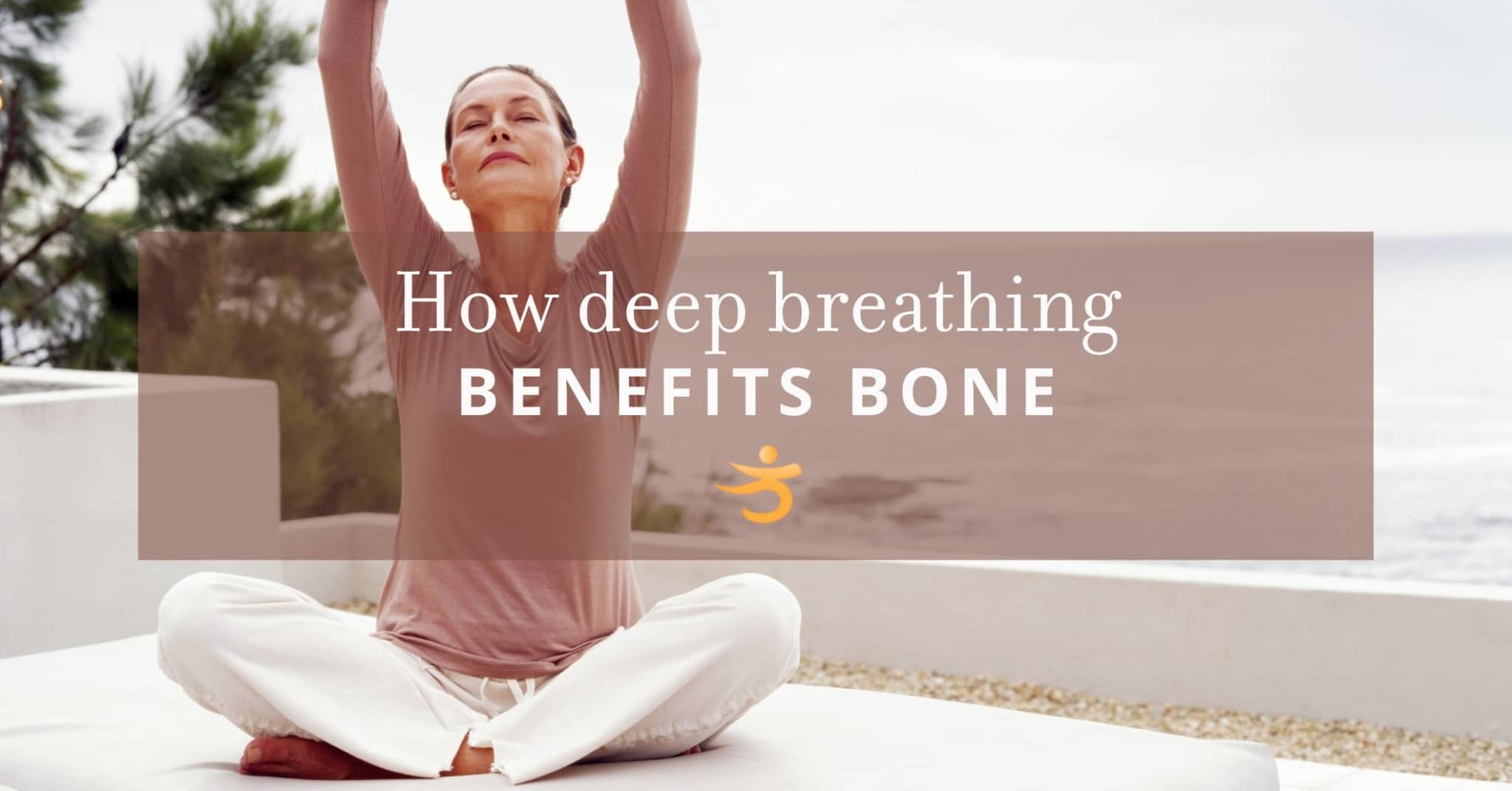 Deep Breathing for Bone Health | Better Bones