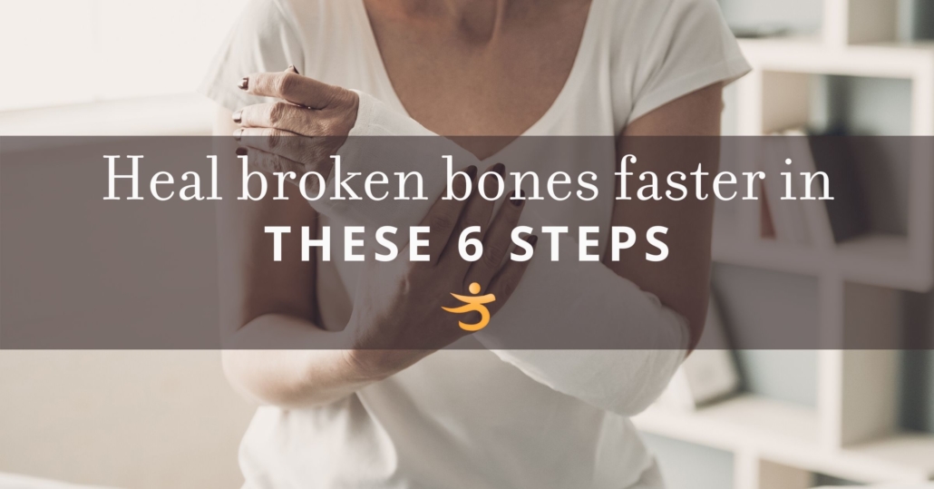 How to Speed Bone Fracture Healing (6 Proven Steps) — Better Bones