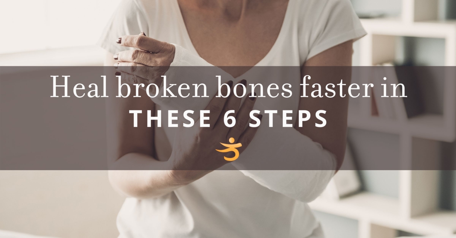 How to Speed Bone Fracture Healing (6 Proven Steps) — Better Bones