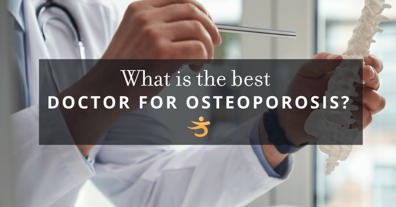 What Is the Best Doctor for Osteoporosis? | Better Bones